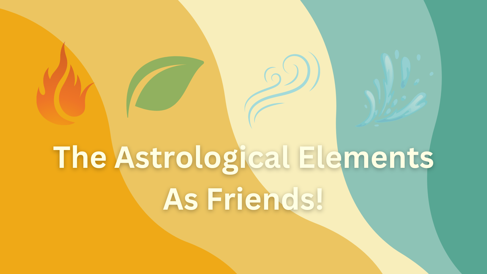 The Astrological Elements As Friends | Psychic Jennifer Moran